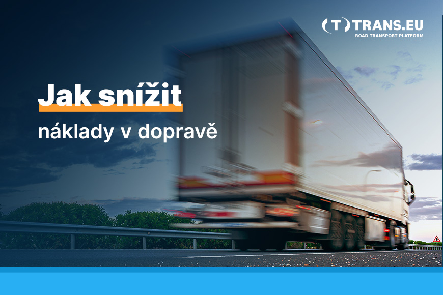 Jak snížit náklady na dopravu - Trans For Carriers