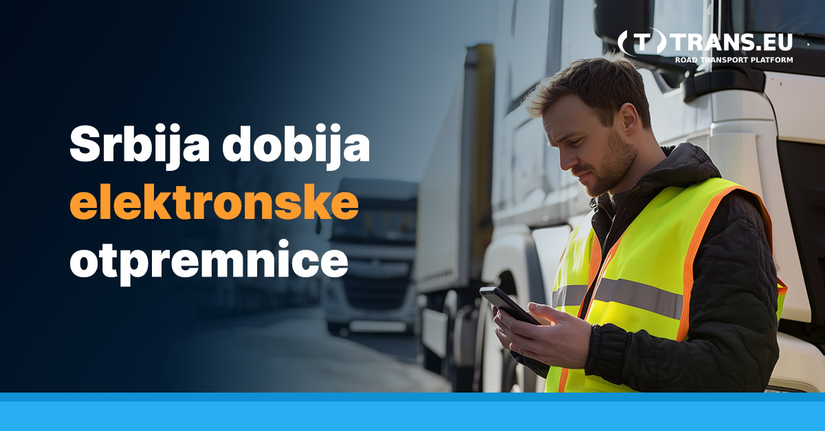 Srbija dobija elektronske otpremnice - Trans For Carriers