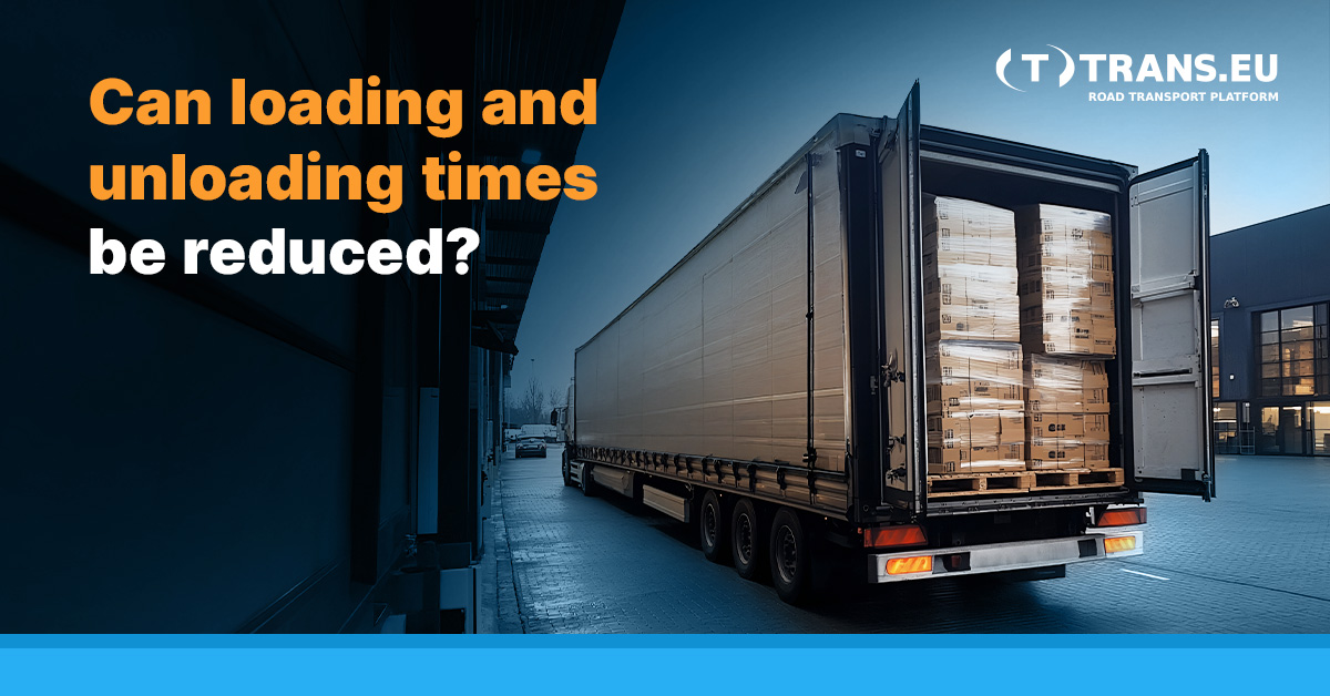 Can loading and unloading times be reduced? - Trans For Carriers