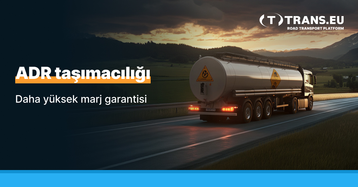 ADR taşımacılığı. Daha yüksek marj garantisi - Trans For Carriers