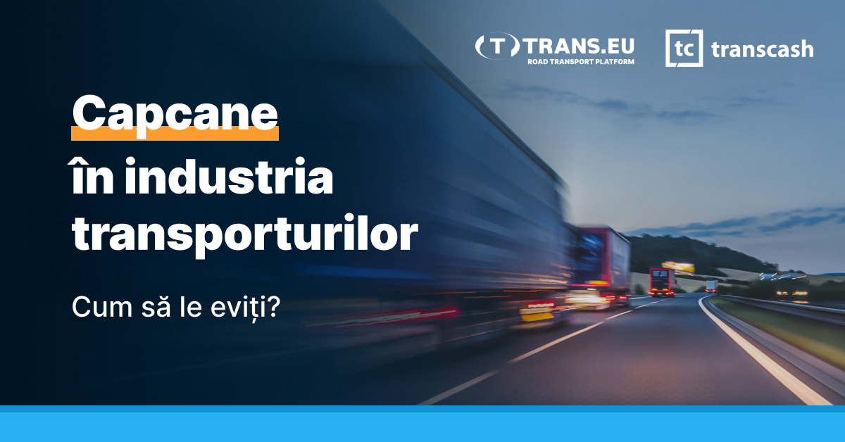 5 Capcane care îți pot pune compania de transport în pericol - Trans ...