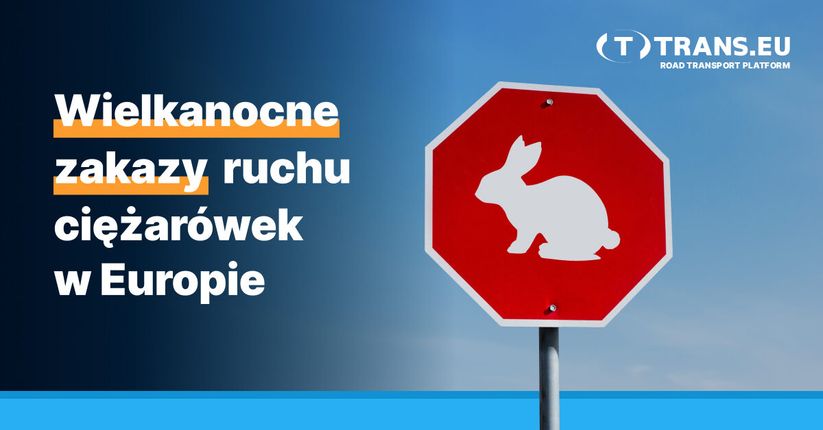 Wielkanocne zakazy ruchu ciężarówek w Europie - Trans For Carriers