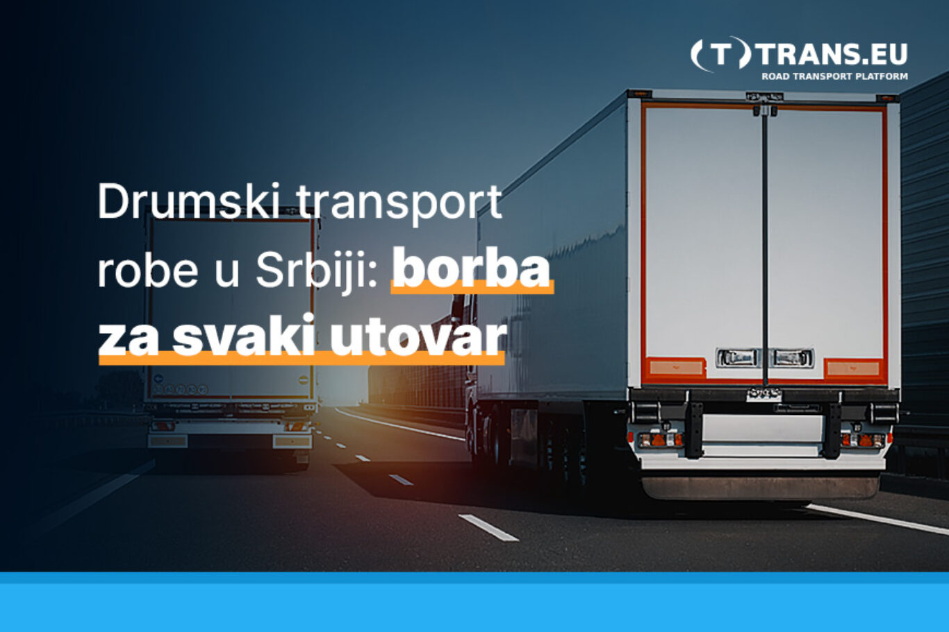 Drumski transport robe u Srbiji: borba za svaki utovar - Trans For Carriers