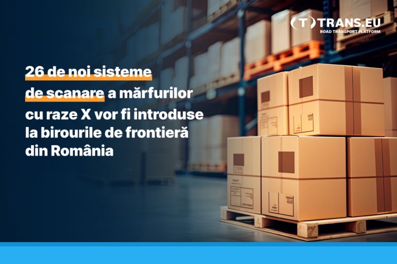 26 de noi sisteme de scanare a mărfurilor cu raze X vor fi introduse la ...