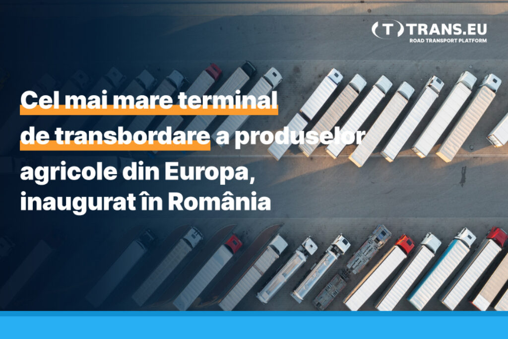 Cel mai mare terminal de transbordare a produselor agricole - Trans For ...
