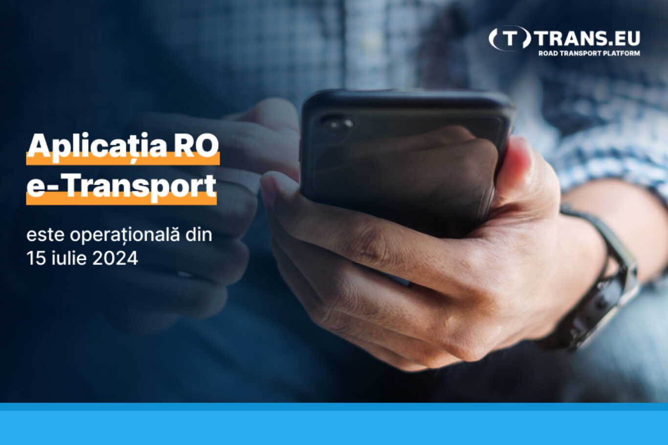 Aplicația RO e-Transport este operațională din 15 iulie 2024 - Trans For Carriers