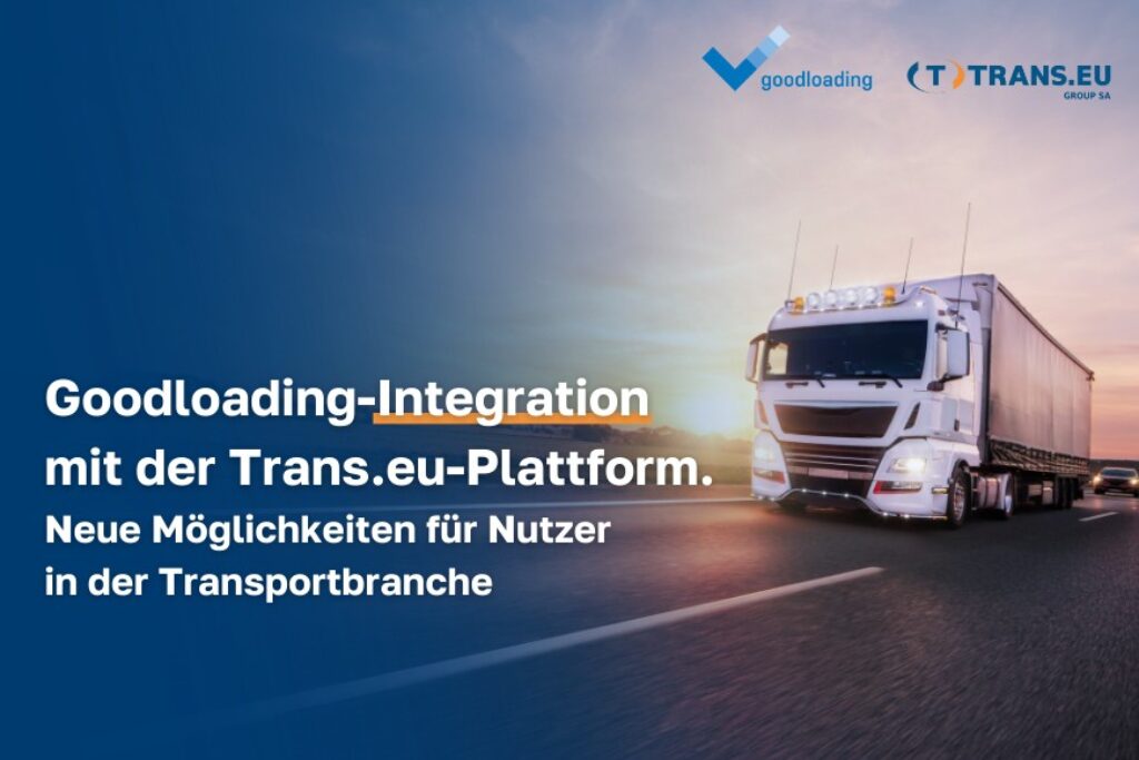 Goodloading-Integration mit der Trans.eu-Plattform: neue Möglichkeiten ...